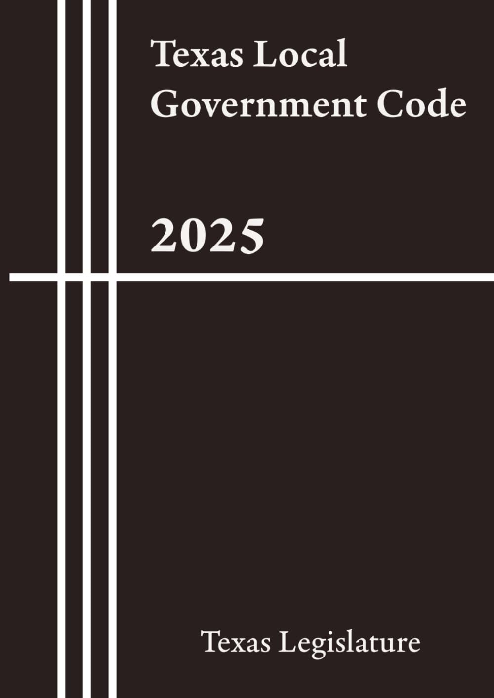 Texas Local Government Code 2025: Legislature, Texas, Law Vault, US ...