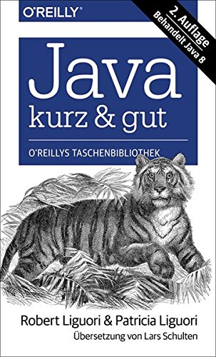 Java - kurz & gut: Behandelt Java 8 : Liguori, Robert, Liguori, Patricia: Amazon.de: Bücher