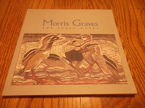 Morris Graves, the early works: Wolff, Theodore F: Amazon.com: Books