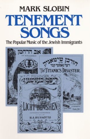 Tenement Songs: The Popular Music of the Jewish Immigrants (Music in ...
