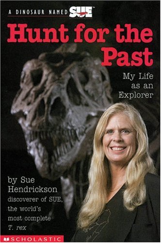 My Life As An Explorer (Hunt For The Past): Hendrickson, Sue ...