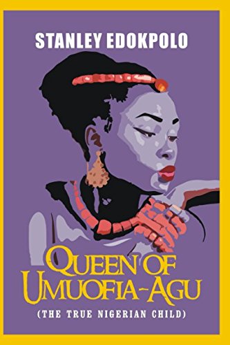 QUEEN OF UMUOFIA-AGU: The True Nigerian Child: EDOKPOLO, STANLEY ...