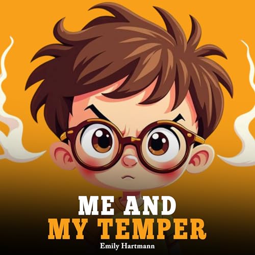 Epub Kindle Me and My Temper: A Children’s Book About Emotions and Big ...