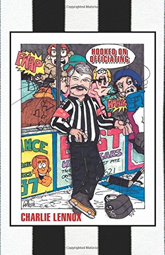 Hooked on Officiating: Charlie Lennox: 9780741497024: Amazon.com: Books
