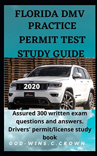 FLORIDA DMV PRACTICE PERMIT TEST’ STUDY GUIDE 2020: Over 300 valid ...