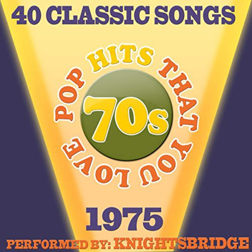 Amazon Music Knightsbridge 70s Pop Songs That You Love 1975 40 amazon-music-knightsbridge-70s-pop-songs-that-you-love-1975-40