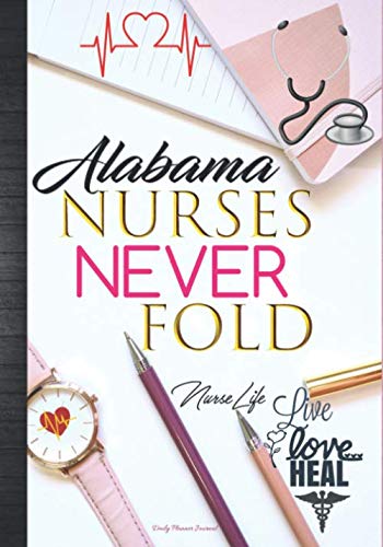 Alabama Nurses Never Fold Nurse Life Live Love Heal Daily Planner ...