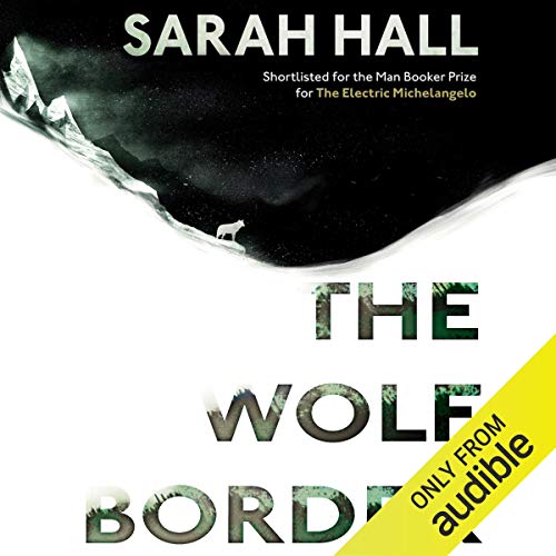 Amazon.com: The Wolf Border (Audible Audio Edition): Sarah Hall, Louise ...