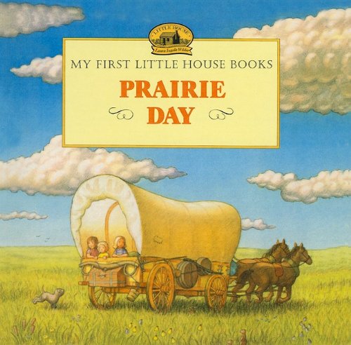 Prairie Day (My First Little House Books (Prebound)): Renee Graef Laura ...