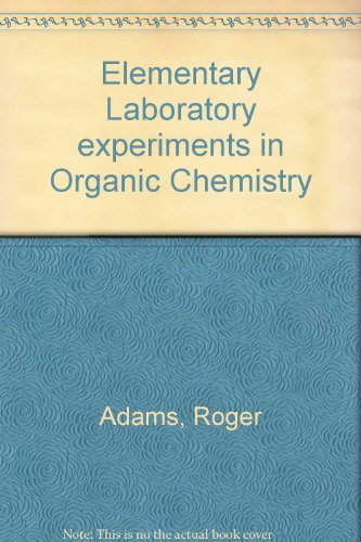 Elementary Laboratory experiments in Organic Chemistry: Adams, Roger ...