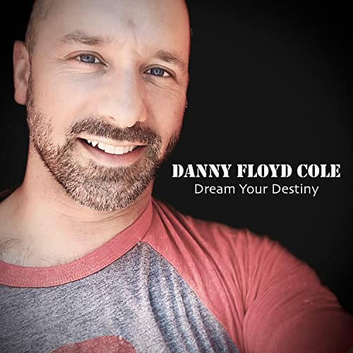 Dream Your Destiny by Danny Floyd Cole on Amazon Prime Music