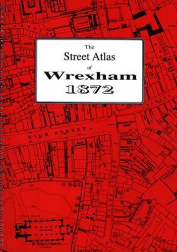 A Street Atlas of Wrexham, 1872: 9781872424194: Amazon.com: Books
