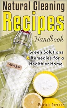 Natural Cleaning Recipes: Natural Green Cleaning Is Easy With This ...