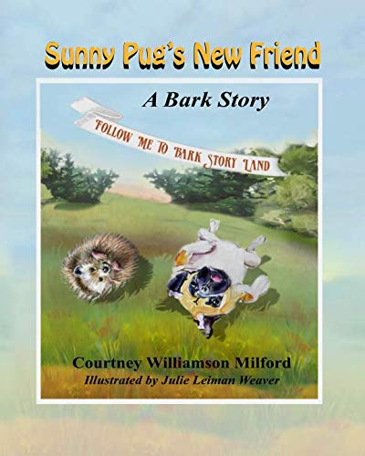 Sunny Pug's New Friend: A Bark Story: Milford, Courtney Williamson ...
