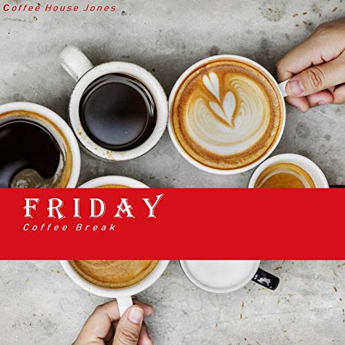 Amazon.com: Friday Coffee Break : Coffee House Jones: Digital Music