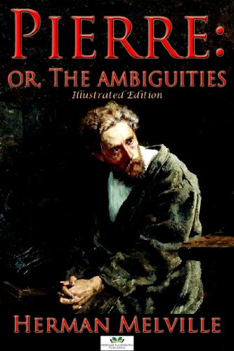 Pierre, or the Ambiguities (Illustrated Edition) eBook : Melville ...