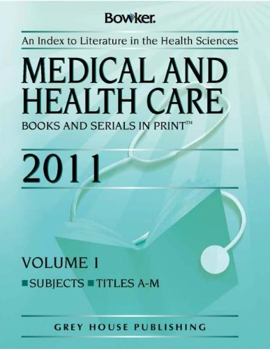 Medical and Health Care Books and Serials in Print 2011: Bowker ...