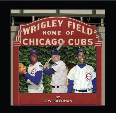 Wrigley Field: The Players, the Fans and the Game: Lew Freedman ...