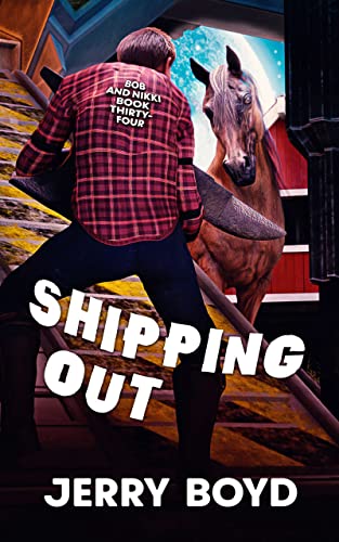 Shipping Out (Bob and Nikki Book 34) eBook : Boyd, Jerry: Amazon.com.au ...