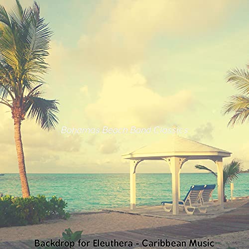 Backdrop for Eleuthera - Caribbean Music de Bahamas Beach Band Classics ...