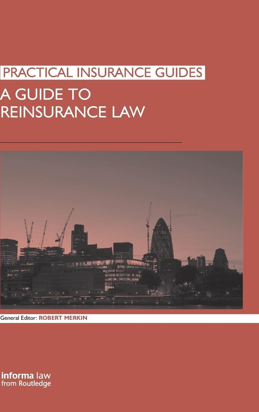 A Guide to Reinsurance Law (Practical Insurance Guides): Merkin, Robert ...