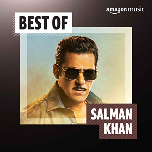 Best of Salman Khan Playlist on Amazon Music Unlimited