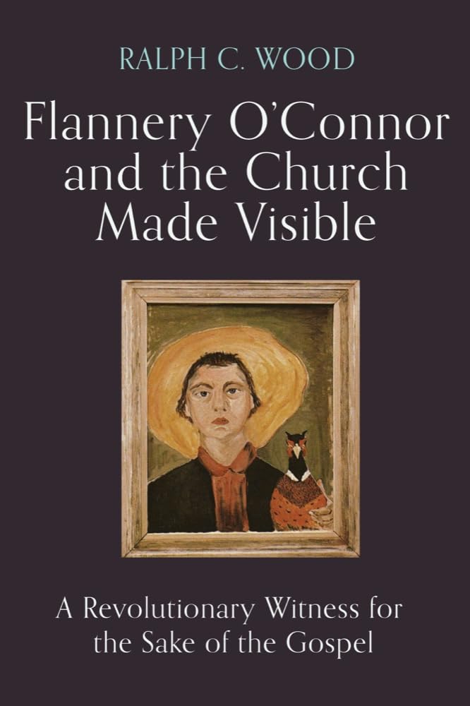 Flannery O'Connor and the Church Made Visible: A Revolutionary Witness ...
