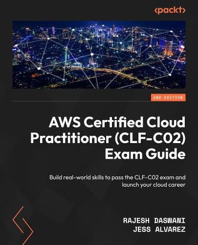 Amazon.com: AWS Certified Cloud Practitioner (CLF-C02) Exam Guide: Build real-world skills to ...