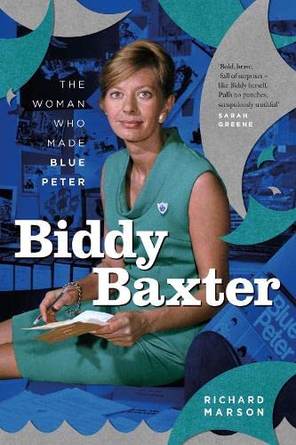 Biddy Baxter: The Woman Who Made Blue Peter: Amazon.co.uk: Marson ...