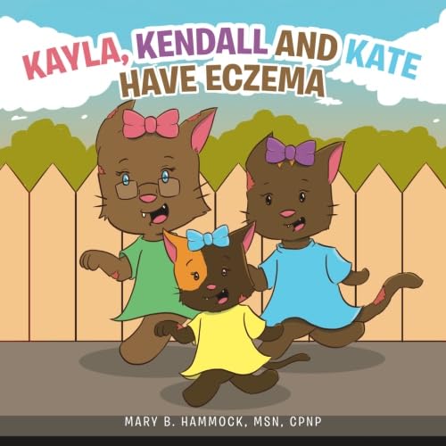 Kayla, Kendall and Kate Have Eczema: Hammock, Mary B.: 9781543445251 ...