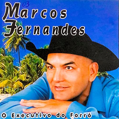 Amazon.com: O Executivo do Forró, Vol. 3 : Marcos Fernandes: Música Digital