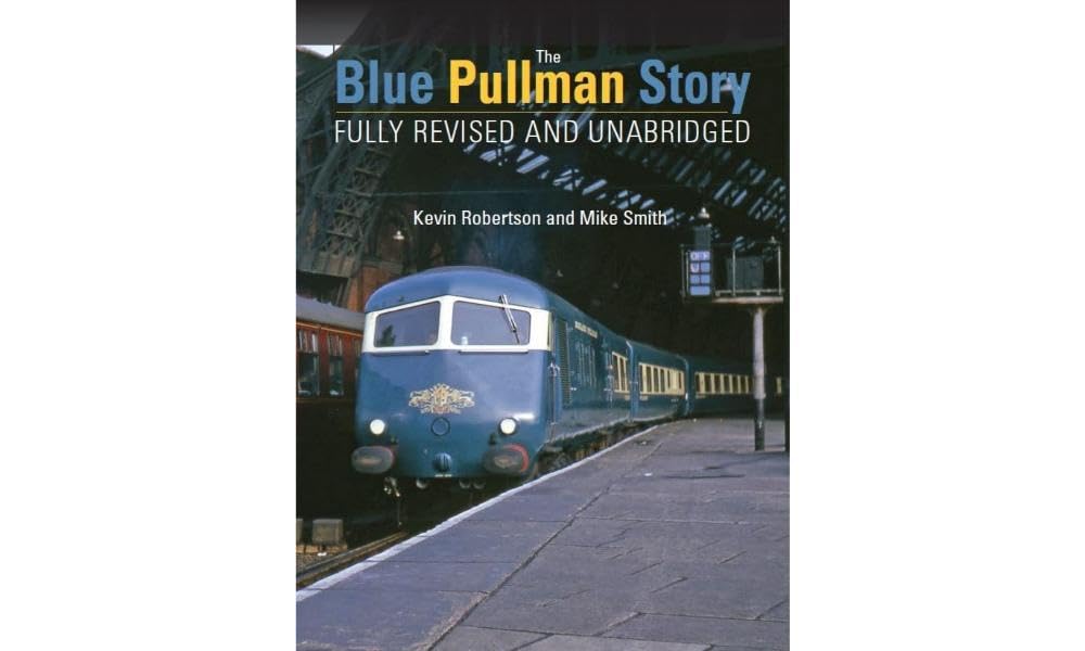 The Blue Pullman Story (Fully Revised and Unabridged): Amazon.co.uk ...