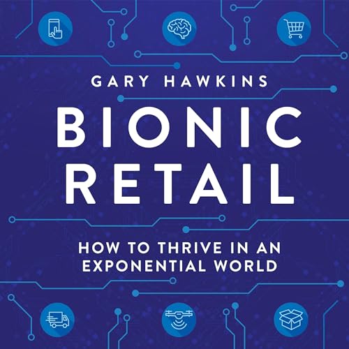 Amazon.com: Bionic Retail: How to Thrive in an Exponential World ...