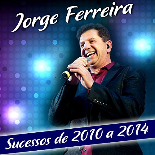 Play Sucessos 2010 a 2014 by Jorge Ferreira on Amazon Music