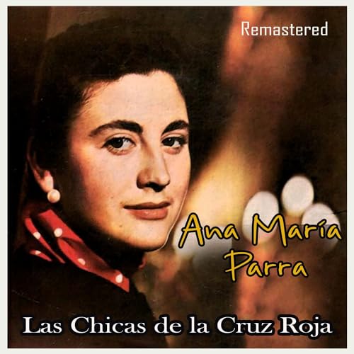 Las Chicas de la Cruz Roja (Remastered) de Ana María Parra en Amazon ...