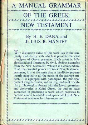 H E Dana, Julius R Mantey / A Manual Grammar of the Greek New Testament ...