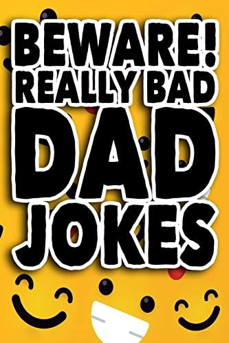 Beware! Really Bad Dad Jokes: Blank Book To Write In Funny Bad Dad Gags ...