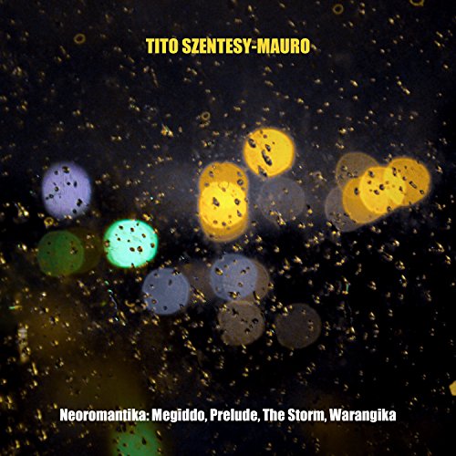 Amazon MusicでTito Szentesy-MauroのNeoromantika: Megiddo, Prelude, the ...