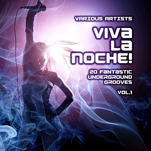 Viva La Noche! (20 Fantastic Underground Grooves), Vol. 1 de VARIOUS ...