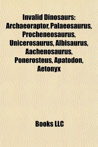 Invalid Dinosaurs: Archaeoraptor, Palaeosaurus, Procheneosaurus ...