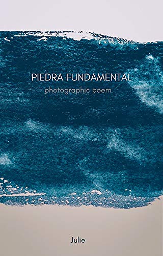 Piedra fundamental : photographic poem (Spanish Edition) eBook : Julie ...