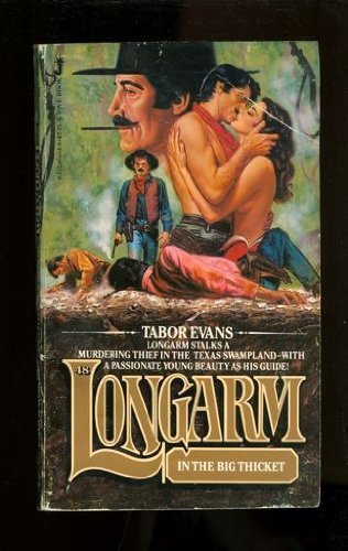 Longarm in the Big Thicket (Longarm #48): Evans, Tabor: 9780515056044 ...