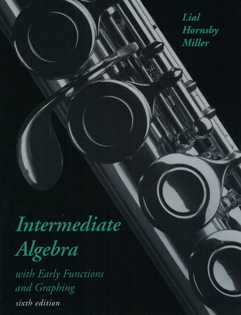 Intermediate Algebra with Early Functions and Graphing (6th Edition ...