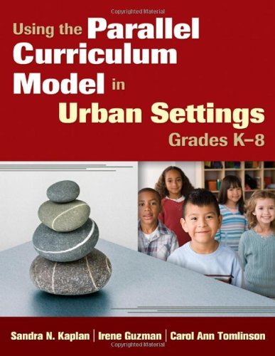 Using the Parallel Curriculum Model in Urban Settings: Grades K-8 ...