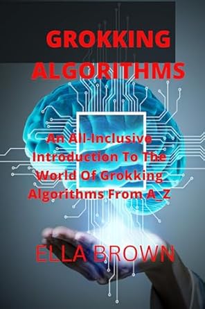 GROKKING ALGORITHMS: An All-Inclusive Introduction To The World Of ...
