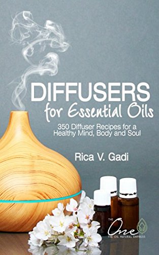 Diffusers for Essential Oils: 350 Diffuser Recipes for a Healthy Mind ...