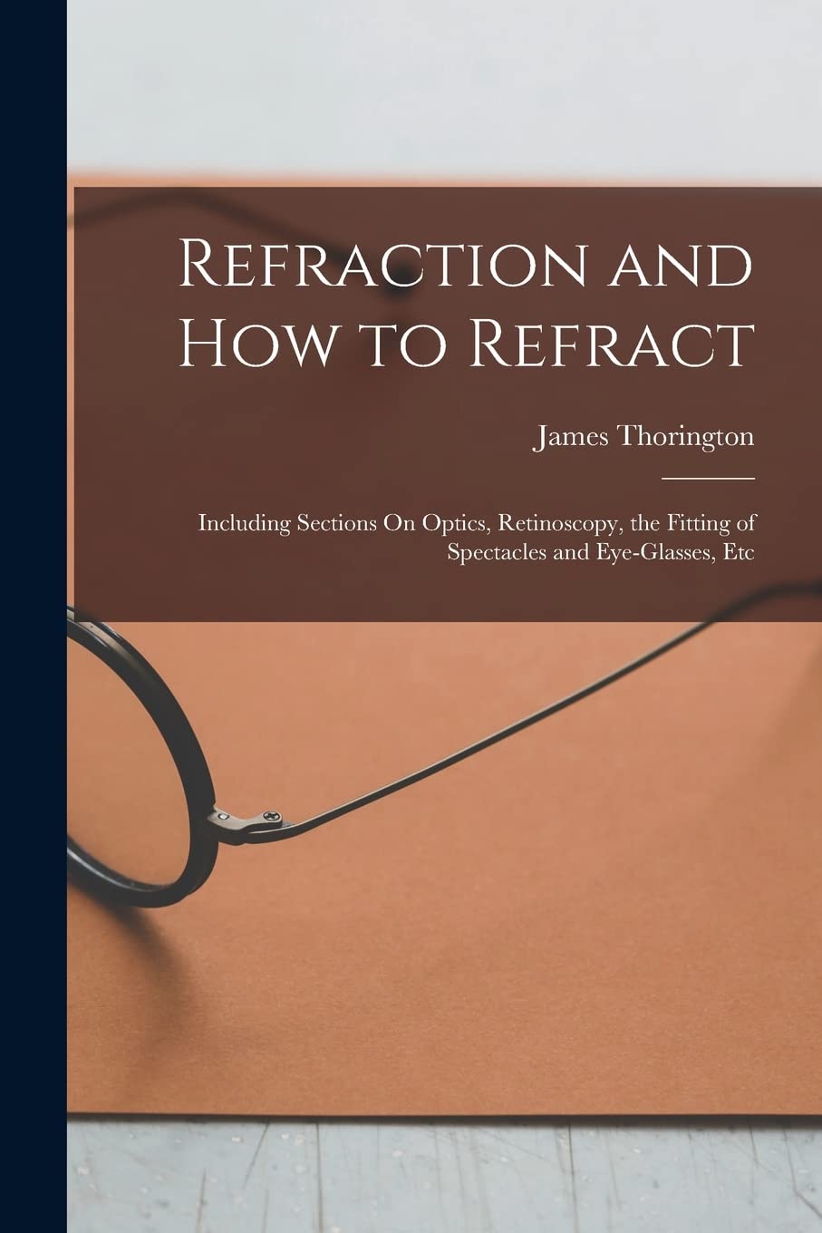 Buy Refraction and How to Refract: Including Sections On Optics ...