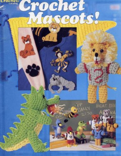 Crochet Mascots! (88A3): The Crochet Catalog, Sandra Miller-Maxfield ...