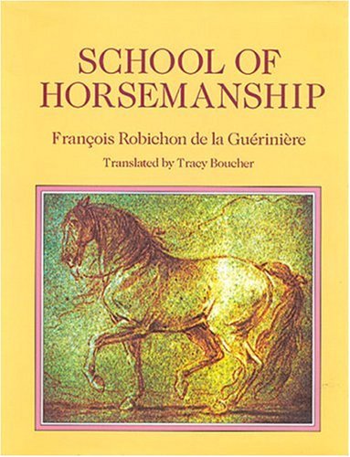 School of Horsemanship: de la Gueriniere, Francois Robichon, Boucher ...