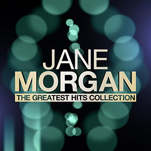 The Greatest Hits Collection von Jane Morgan bei Amazon Music - Amazon.de